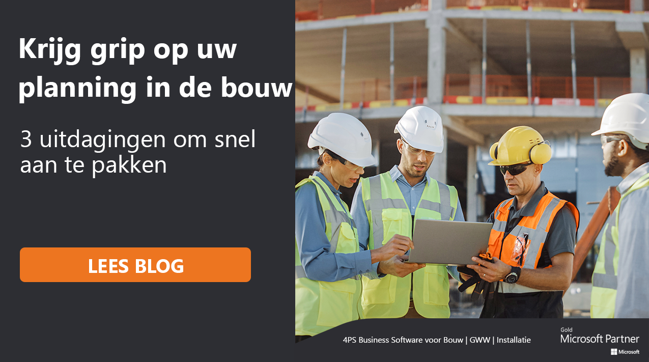 Krijg grip op uw planning in de bouw! - 4PS Nederland